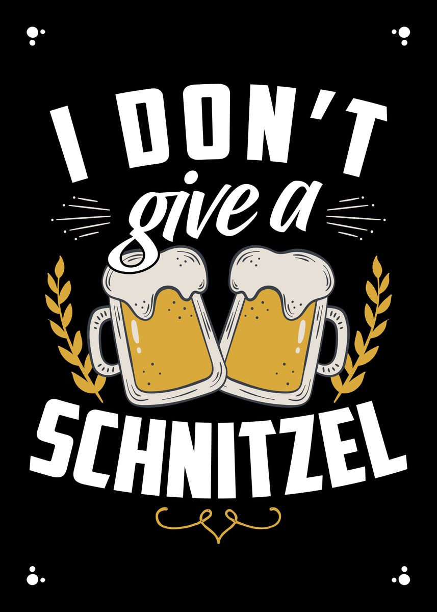 'I Do Not Give A Schnitzel' Poster by platenum | Displate