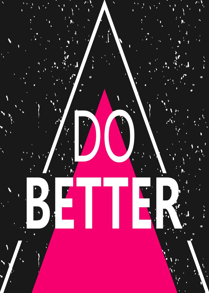 'Do Better' Poster, picture, metal print, paint by Artistic Paradigms ...