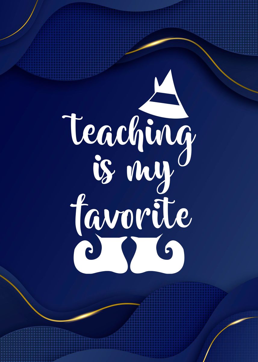 'Teaching is my Favorite' Poster, picture, metal print, paint by ...