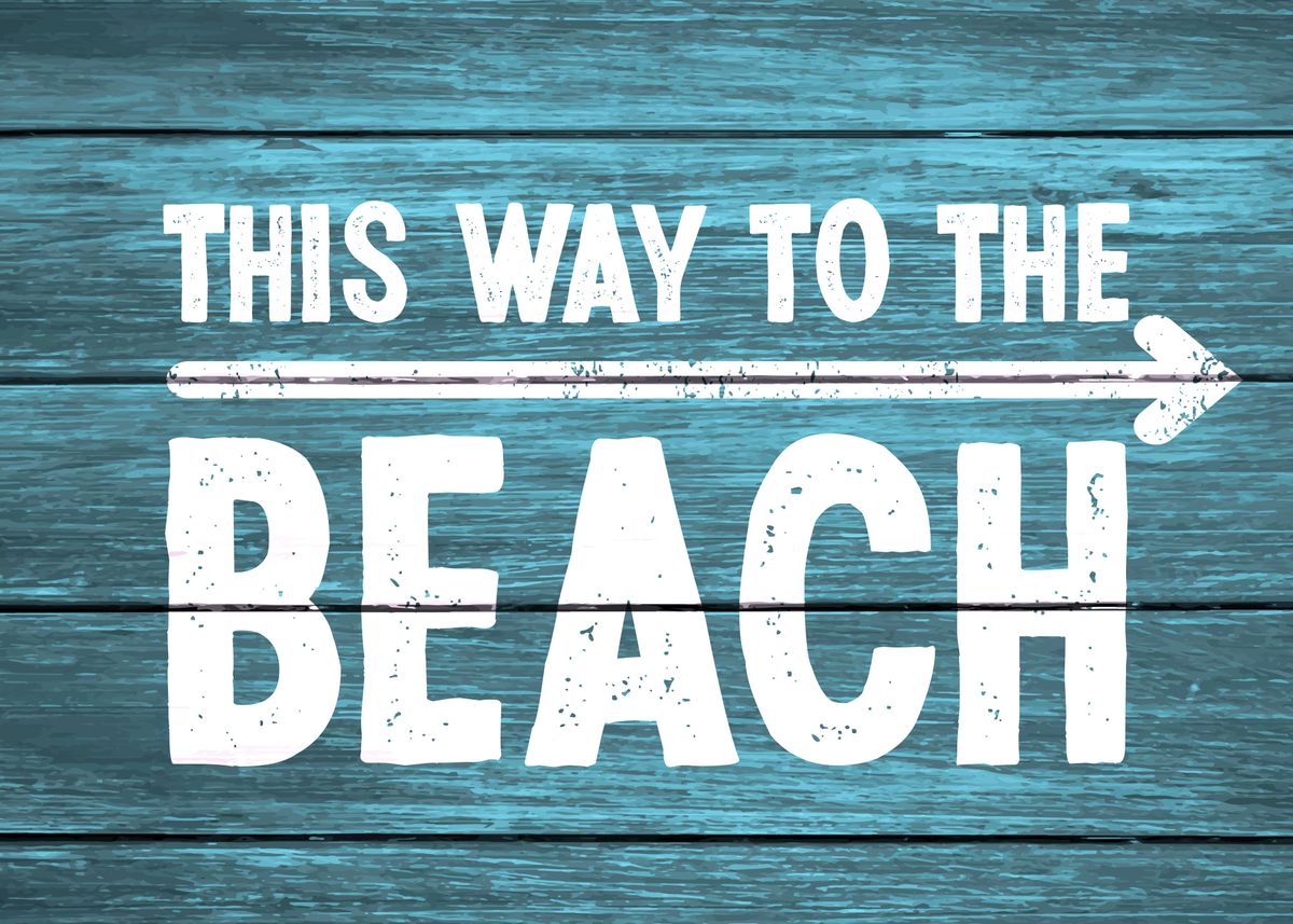 'This Way to the Beach Sign' Poster by Steven | Displate