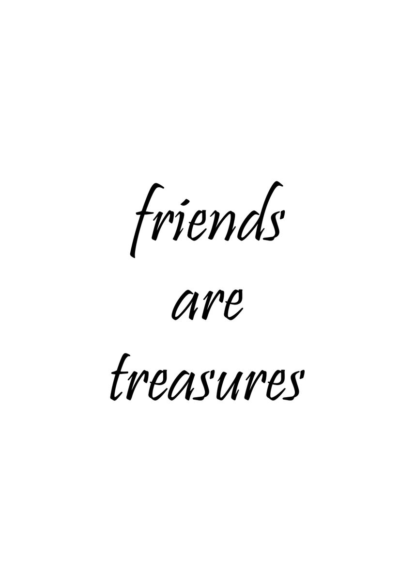 'Friends are Treasures' Poster, picture, metal print, paint by Human ...