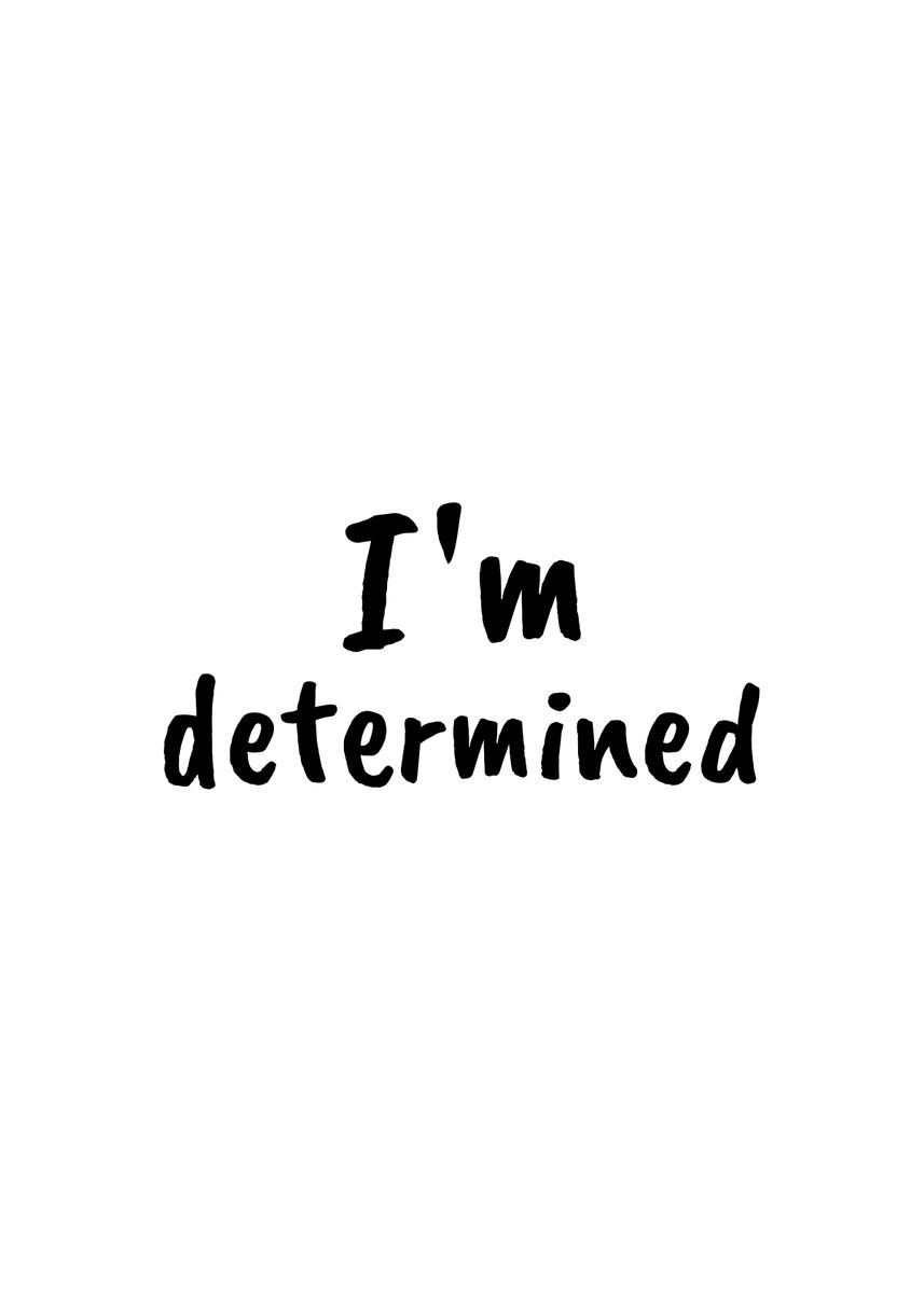'I m determined' Poster, picture, metal print, paint by Human Shadow ...
