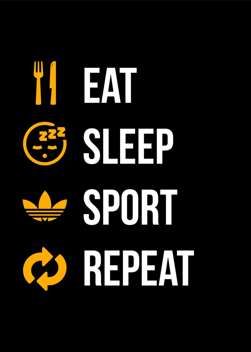 'eat sleep sport repeat' Poster, picture, metal print, paint by Most ...