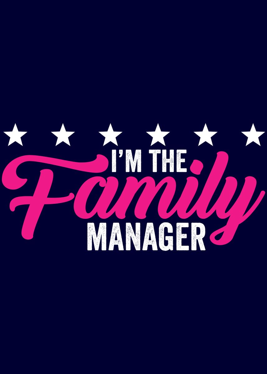 'Im the Family Manager' Poster, picture, metal print, paint by MzumO ...