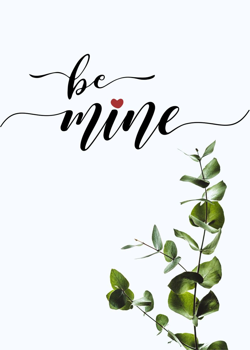 'Be Mine' Poster, picture, metal print, paint by Bestselling cool ...