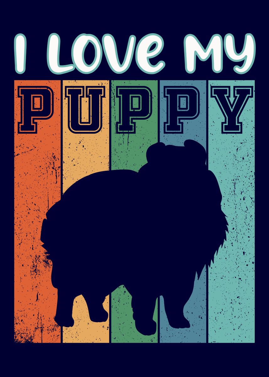 'I love my Puppy' Poster, picture, metal print, paint by MzumO | Displate