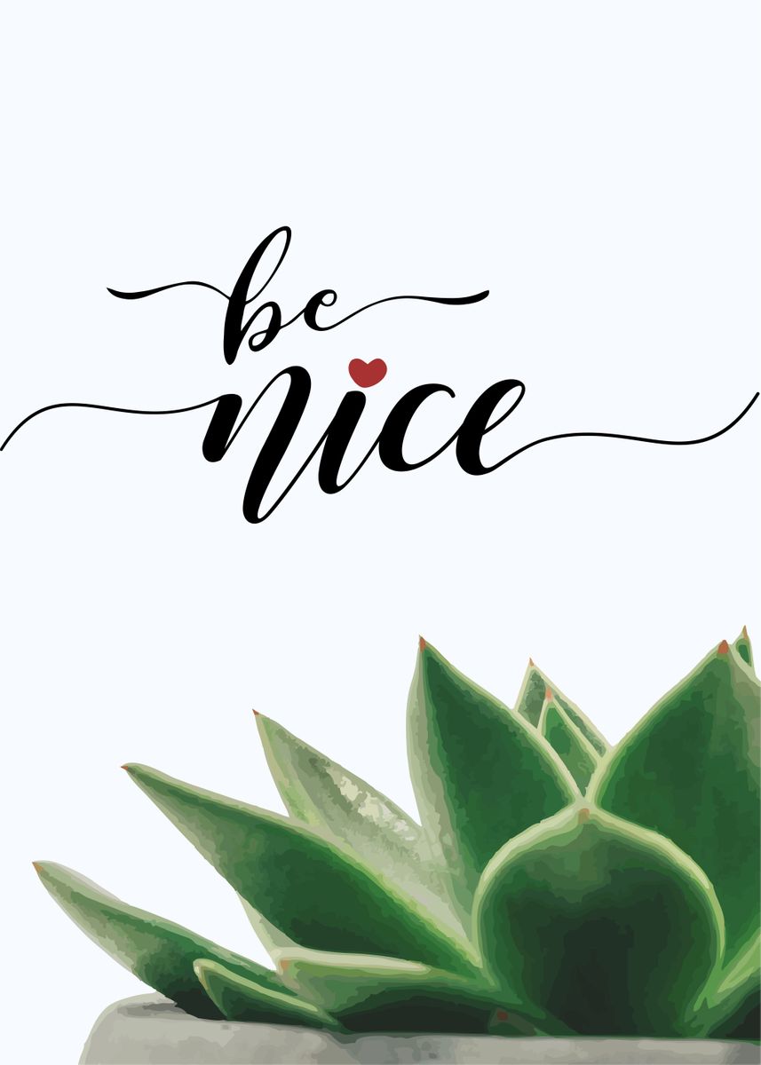 'Be nice' Poster, picture, metal print, paint by Bestselling cool ...