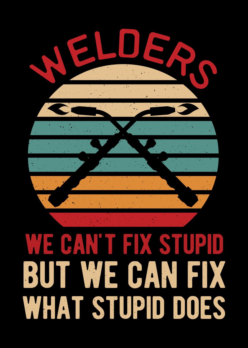 'Funny Welder Welding Quote' Poster by Visualz | Displate