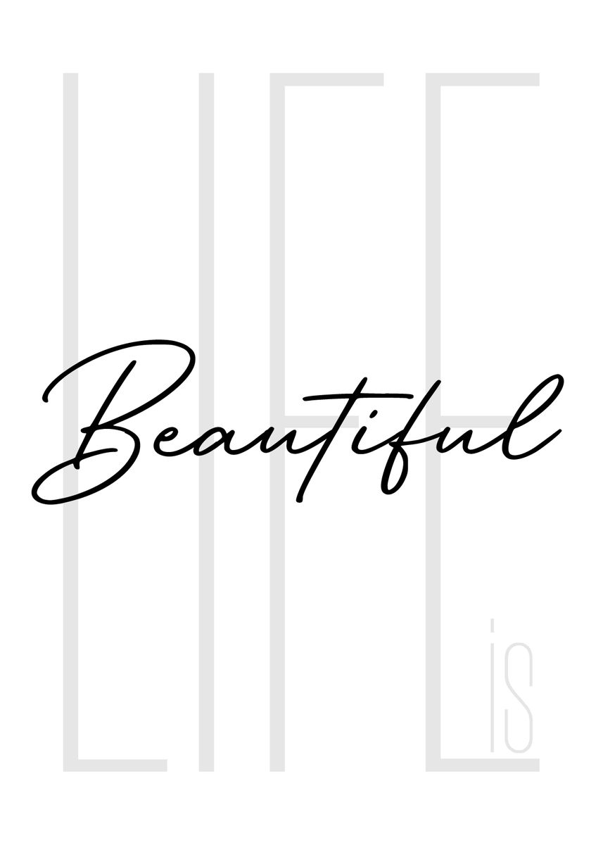 'Life Is Beautiful' Poster, picture, metal print, paint by Human Shadow ...