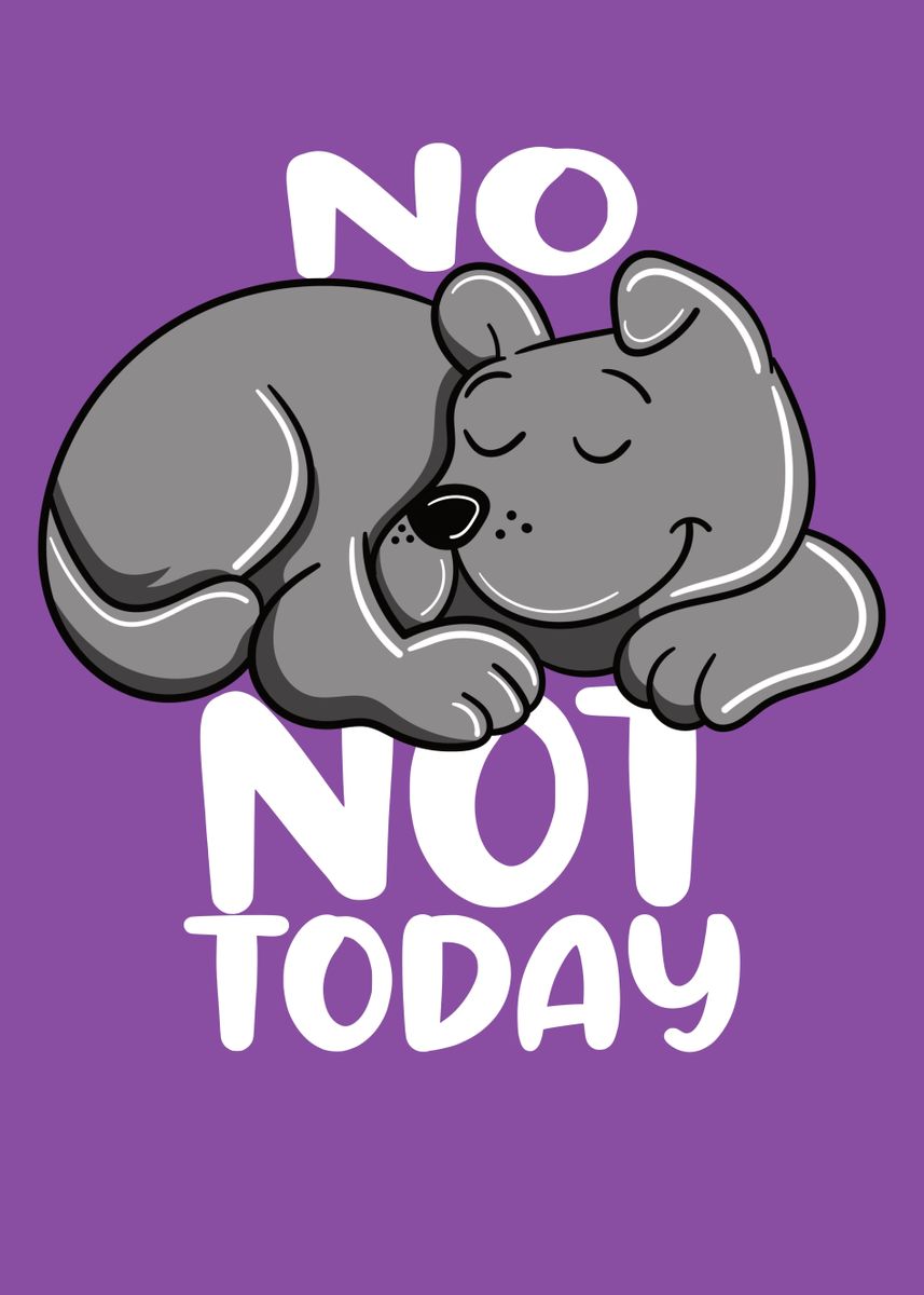 'No Not Today funny Dog' Poster by MzumO | Displate