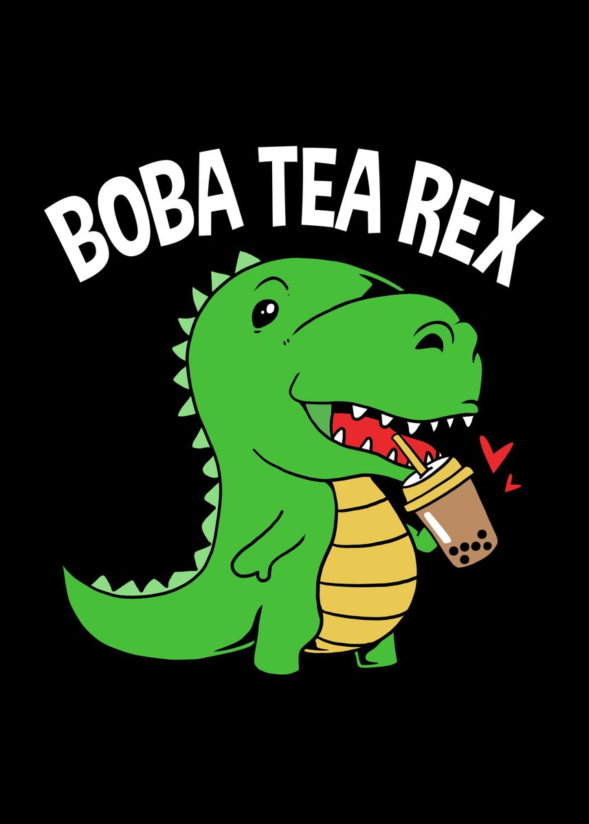 'Boba Tea Rex' Poster, picture, metal print, paint by FunnyGifts | Displate
