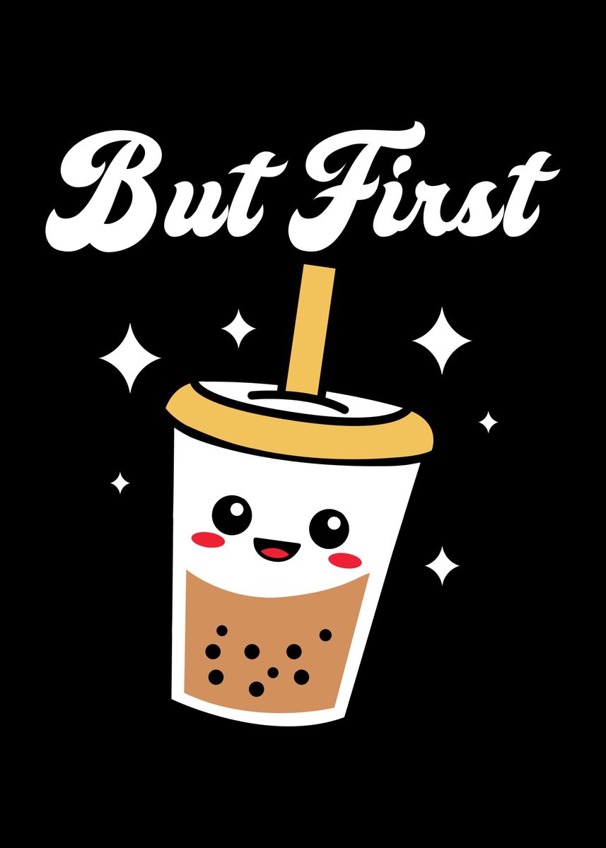 'But First Bubble Tea' Poster by FunnyGifts | Displate