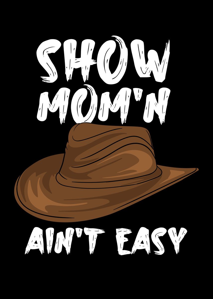 'Show Momn Aint Easy' Poster by Uwe Seibert | Displate