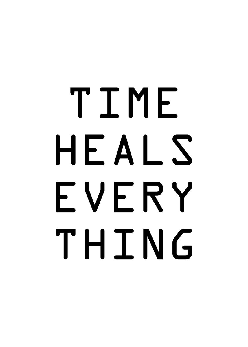 'Time Heals Everything' Poster, picture, metal print, paint by Human ...