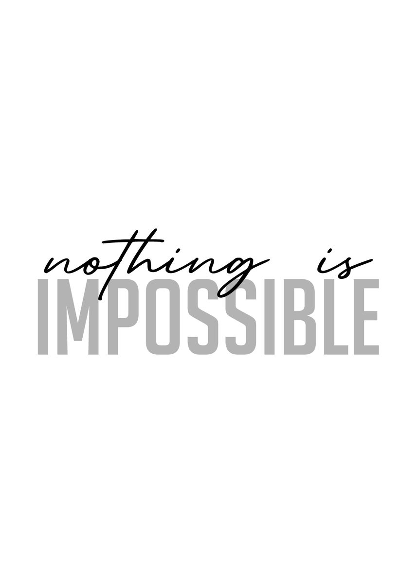 'Nothing Is Impossible' Poster, picture, metal print, paint by Human ...