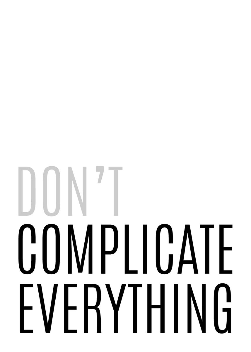 'Dont Complicate Everything' Poster by Human Shadow | Displate