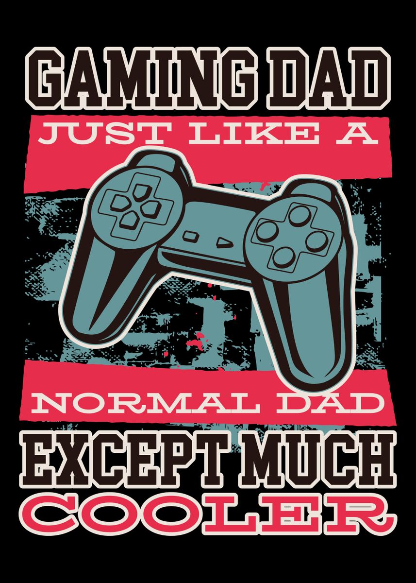 'Gaming Dad' Poster, picture, metal print, paint by ZS C O M M E R C E ...
