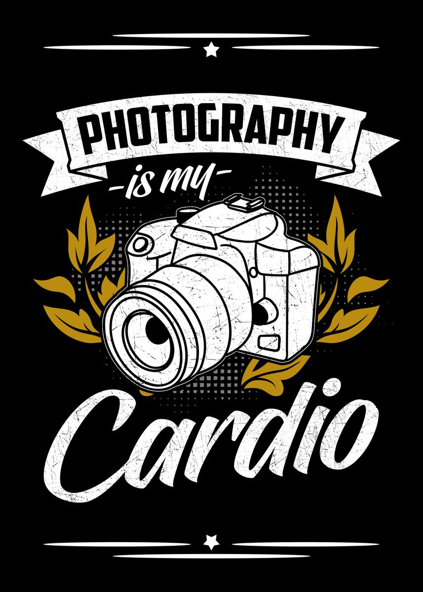 'Photography Is My Cardio' Poster, picture, metal print, paint by ...