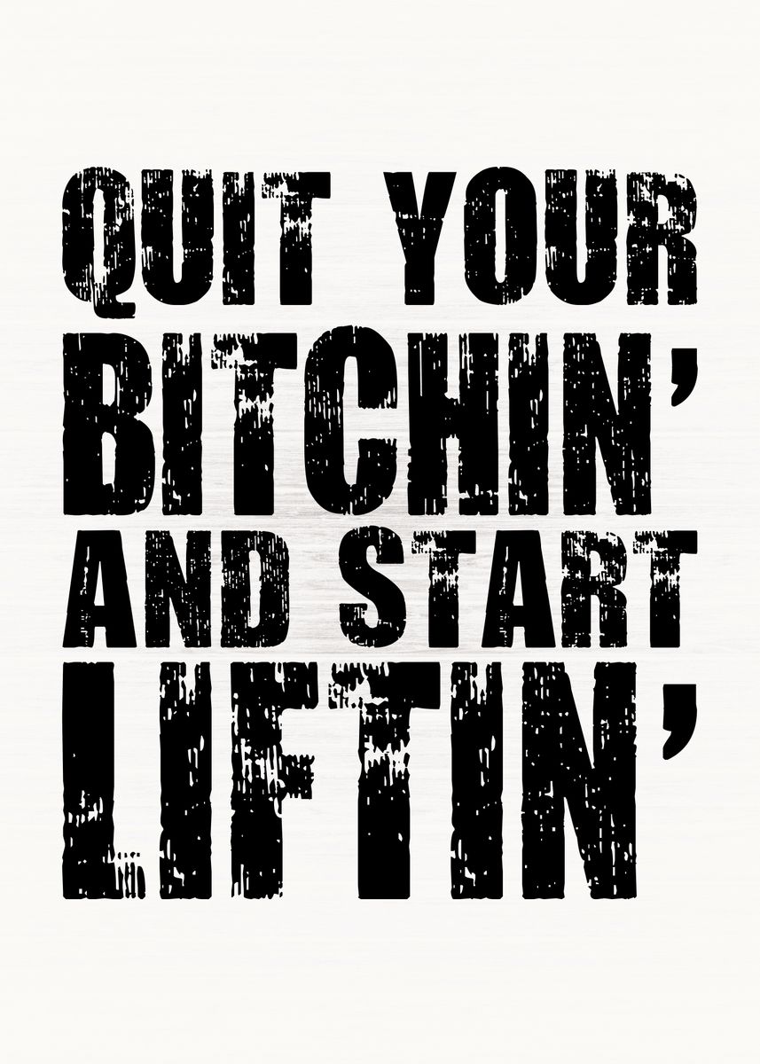 'Quit Bitchin Start Lifting' Poster by CHAN | Displate