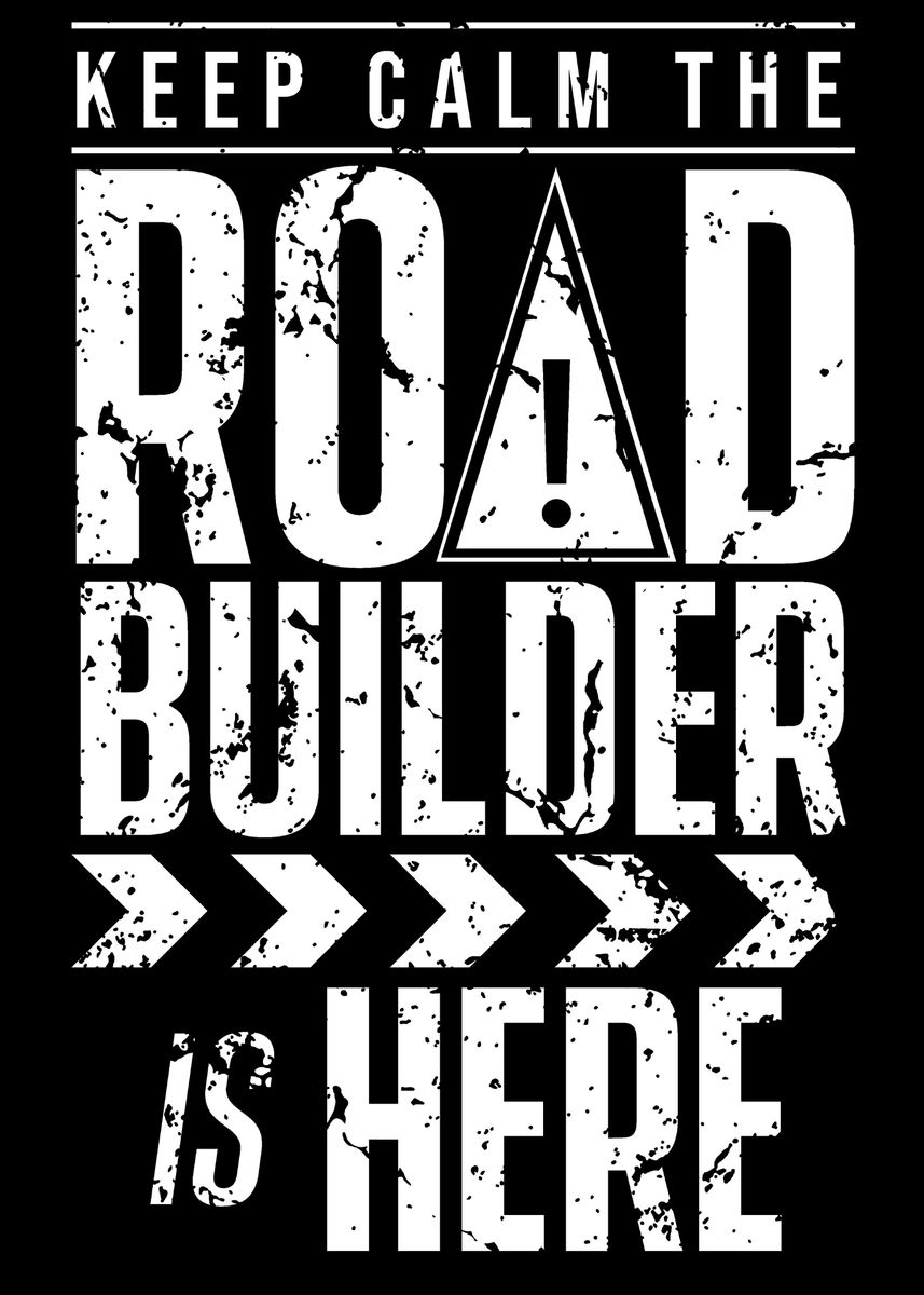 'Road Builder Is Here' Poster by dr3designs | Displate