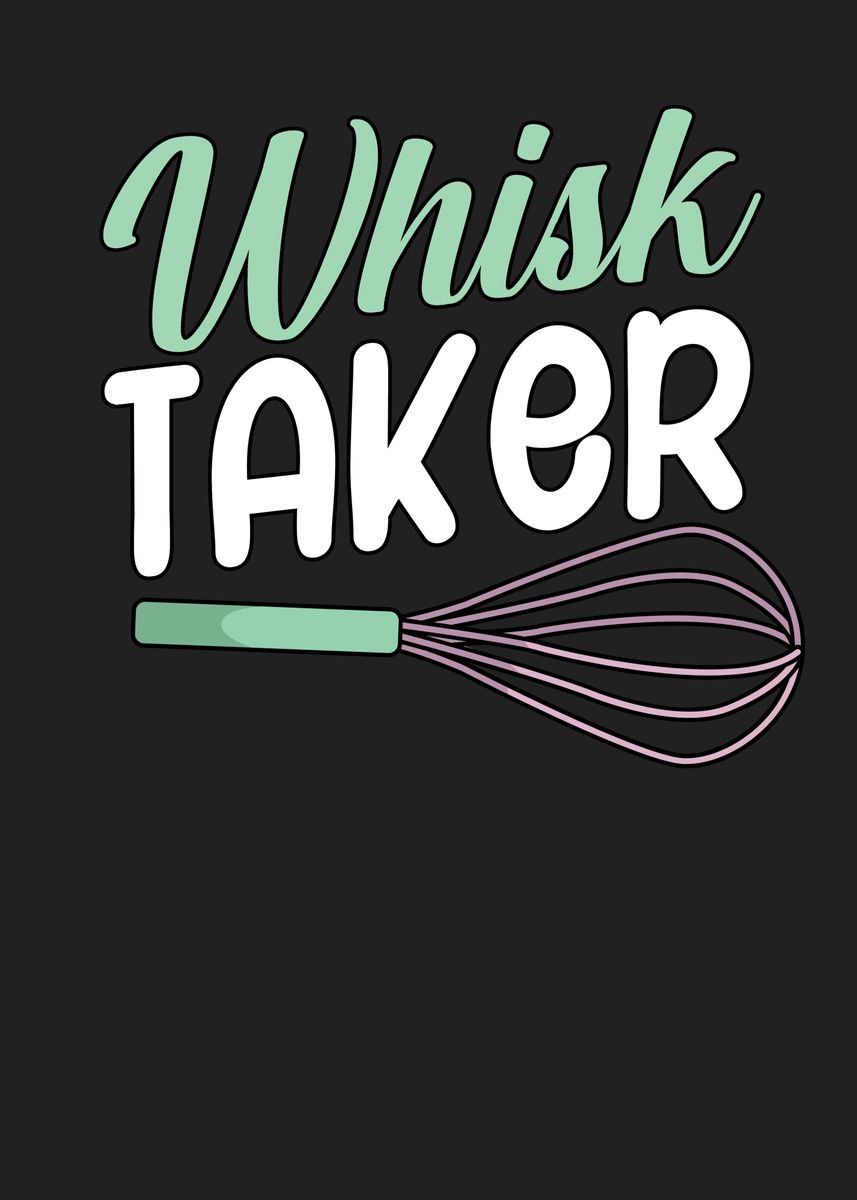 'Whisk taker' Poster by maxdesign | Displate