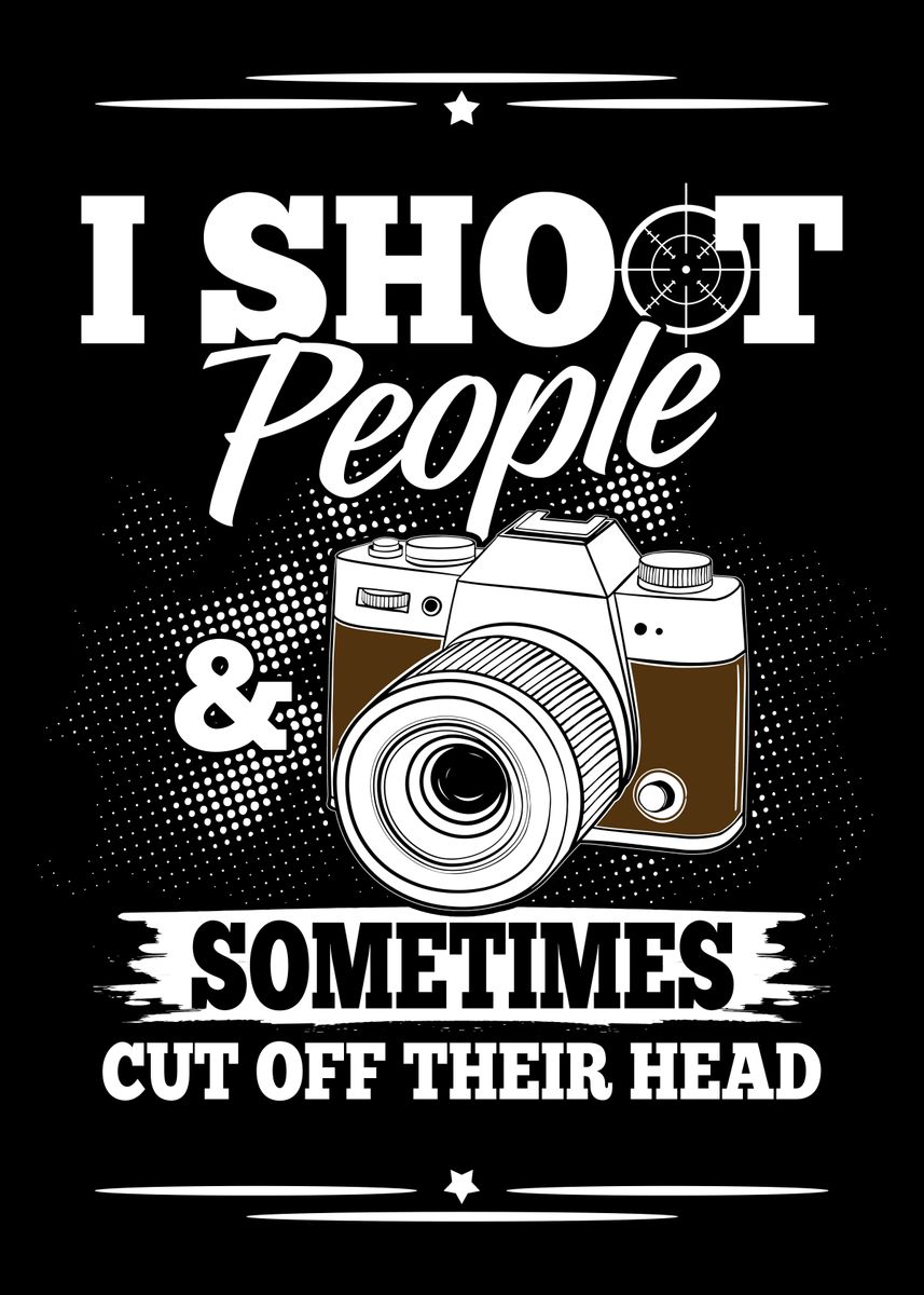 'I Shoot People' Poster, picture, metal print, paint by platenum | Displate