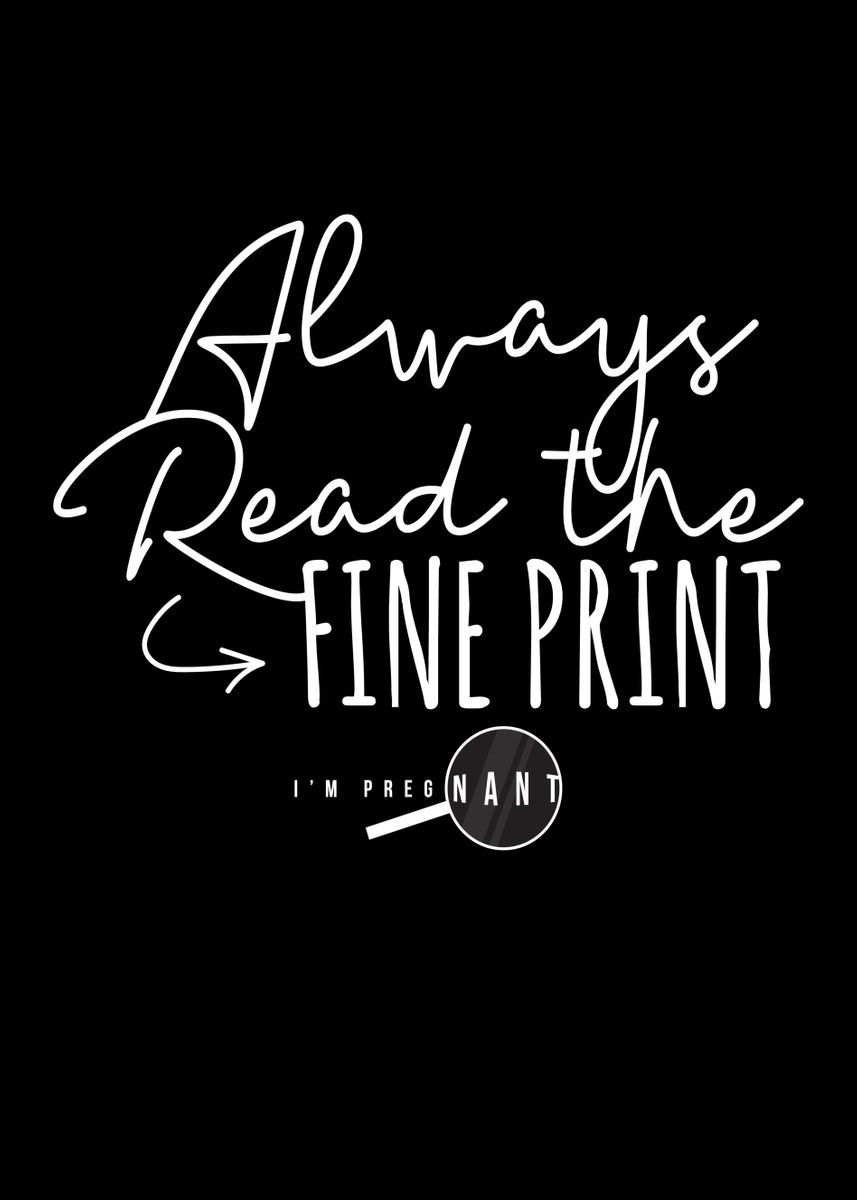 'Always Read The Fine Print' Poster, picture, metal print, paint by ...