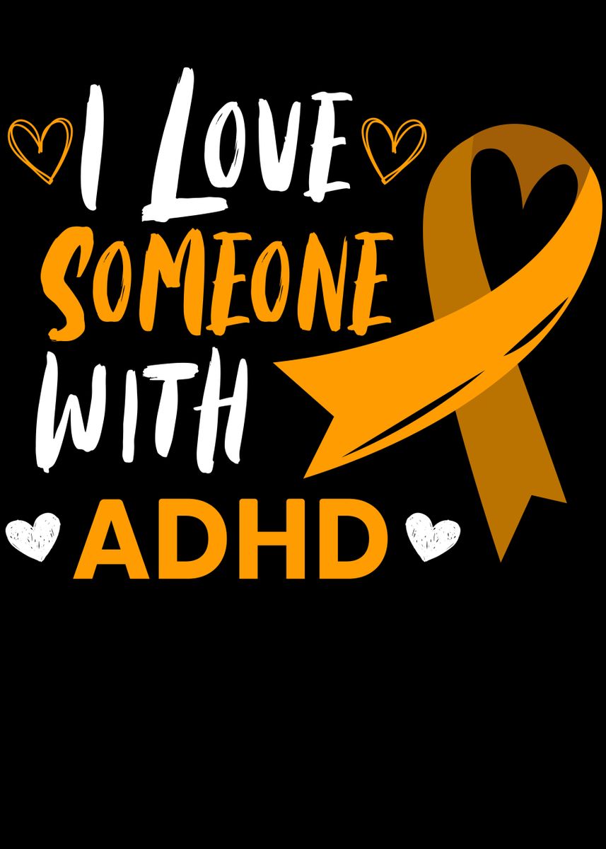 'I Love Someone With ADHD' Poster, picture, metal print, paint by NAO ...