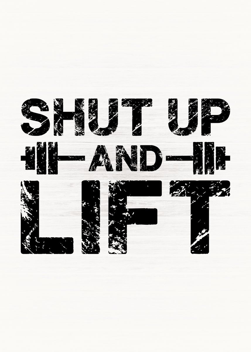 'Shut Up And Lift' Poster, picture, metal print, paint by CHAN | Displate