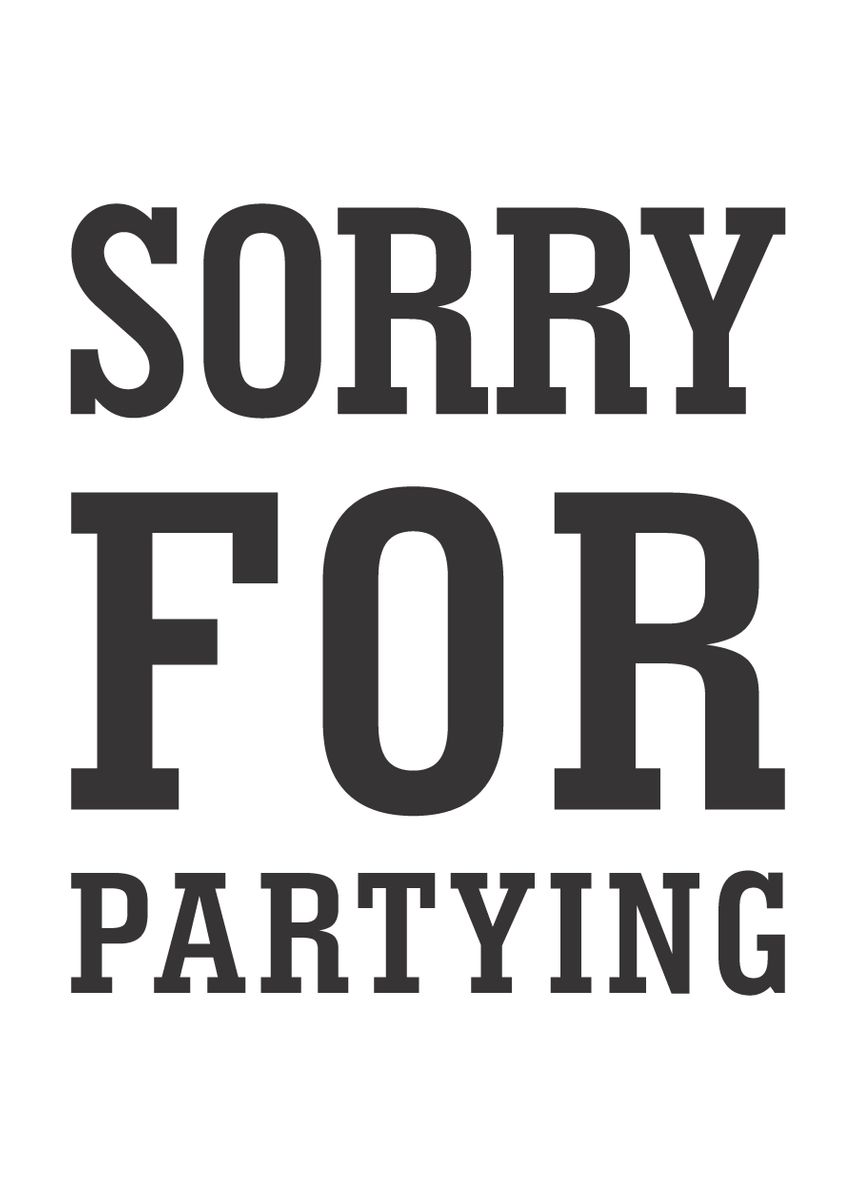'Sorry for Partying' Poster, picture, metal print, paint by Human ...