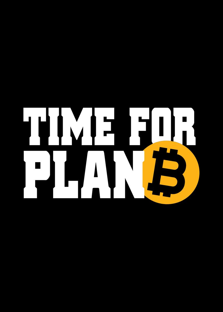 'Time For Plan B' Poster by EDventures | Displate