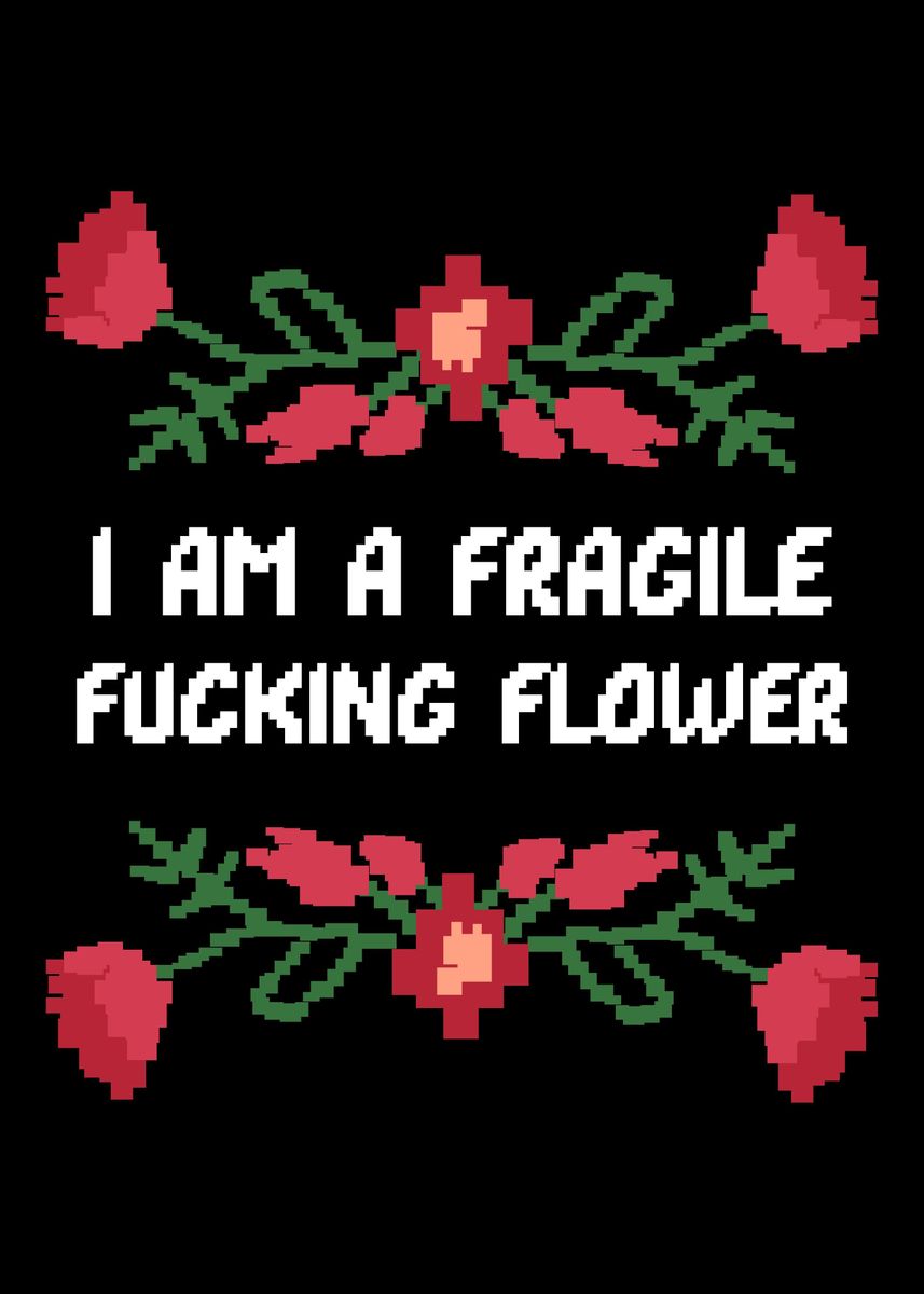 'Fragile Flower Humorous an' Poster, picture, metal print, paint by ...