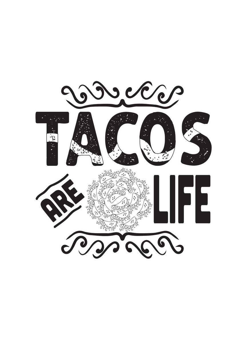 'Life Tacos' Poster, picture, metal print, paint by Beone Digital ...