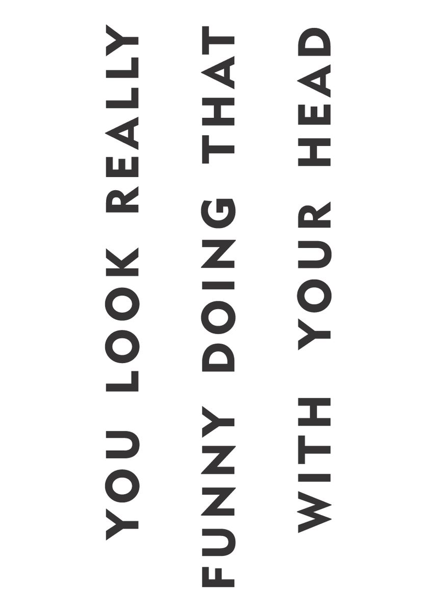 'You look really Funny' Poster, picture, metal print, paint by Human ...