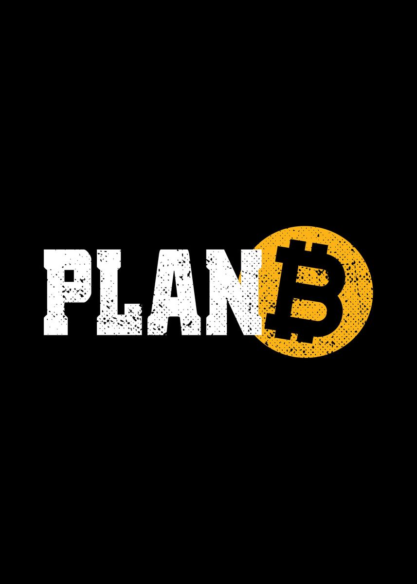 'Plan B Bitcoin Cryptos' Poster, picture, metal print, paint by ...