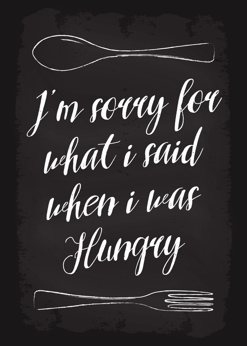 'Im Sorry when i was hungry' Poster, picture, metal print, paint by ...