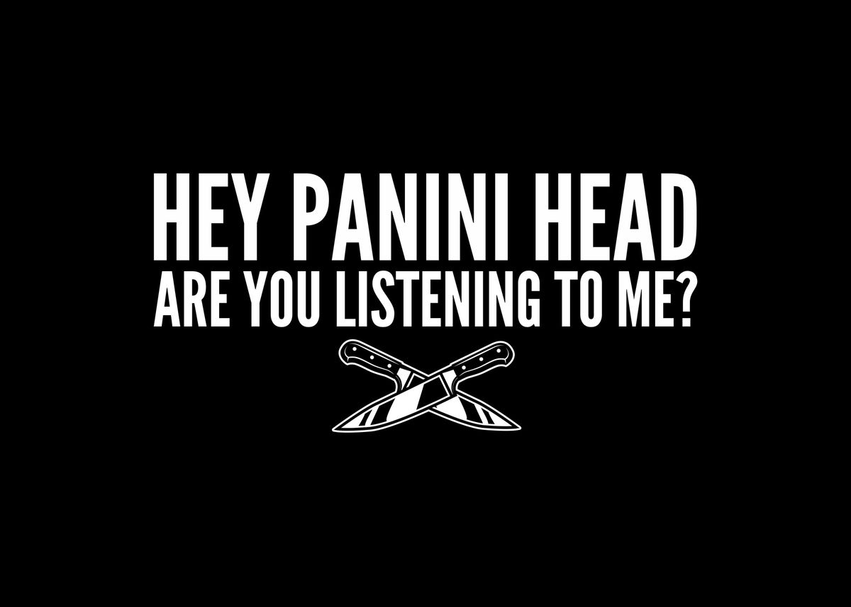 'Hey Panini Head Are You Li' Poster by Parth Patel | Displate