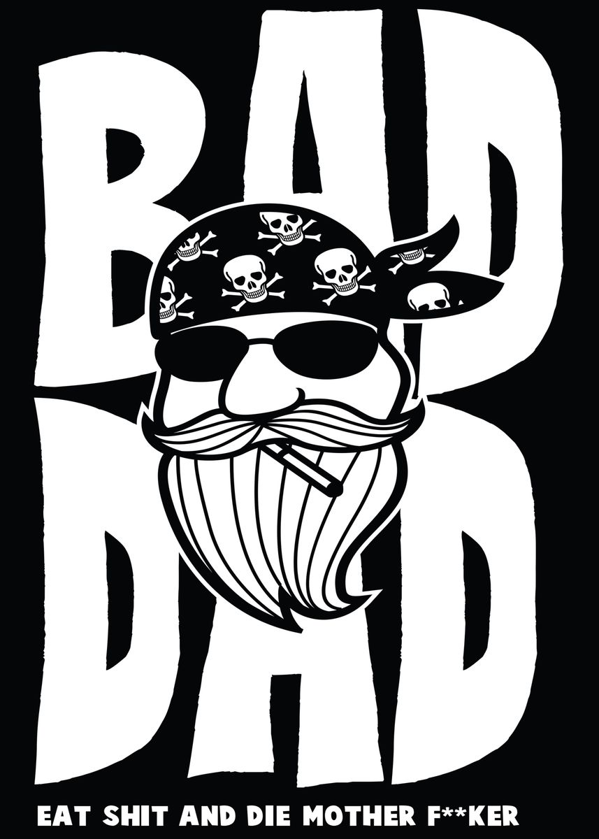 'Bad Dad' Poster, picture, metal print, paint by Long Shot | Displate