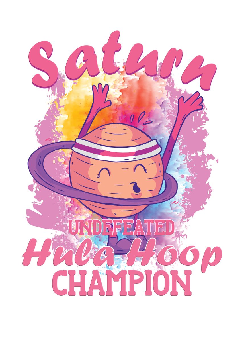 'SATURN HULA HOOP CHAMPION' Poster, picture, metal print, paint by ...