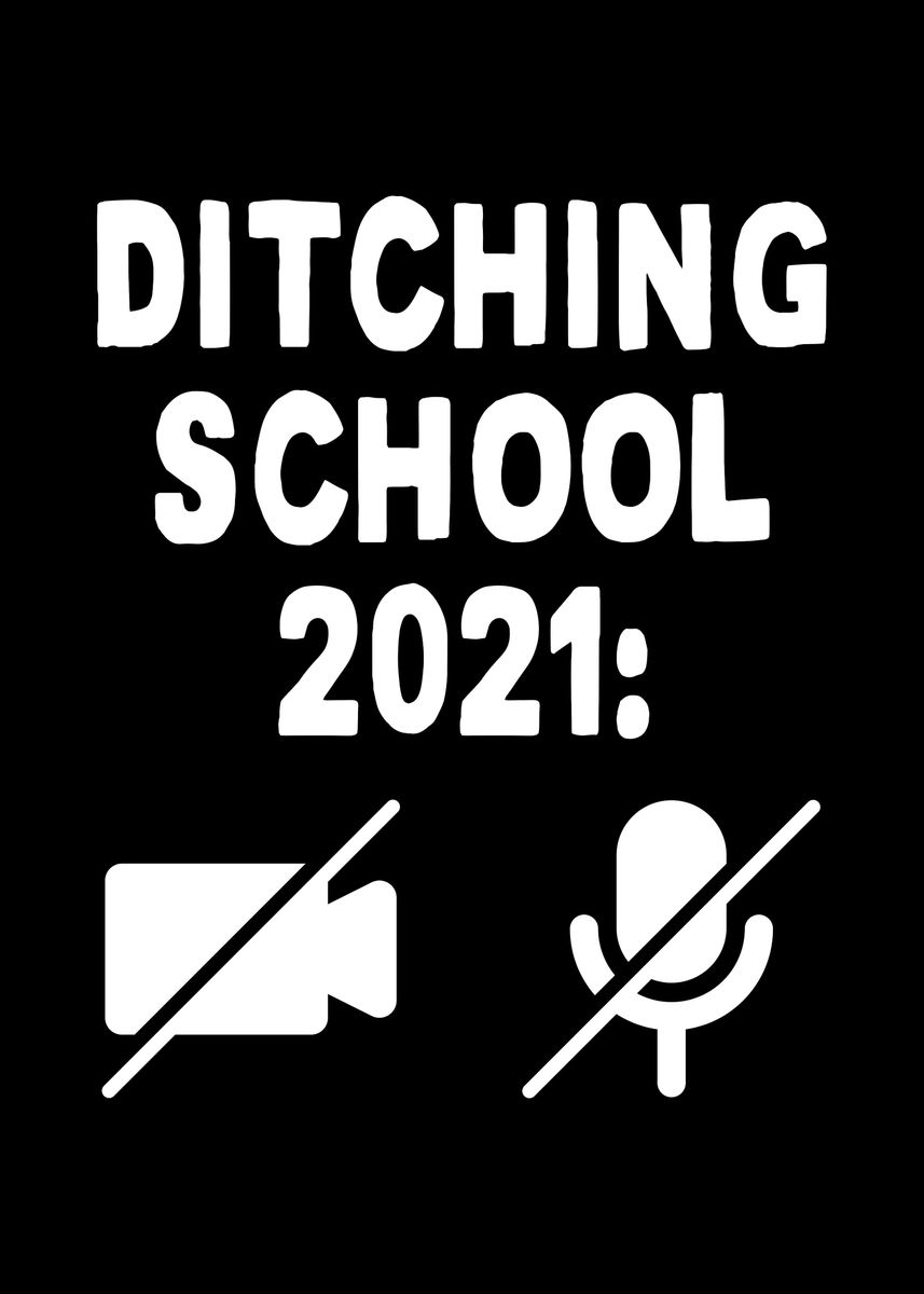 'Ditching School 2021' Poster, picture, metal print, paint by ...