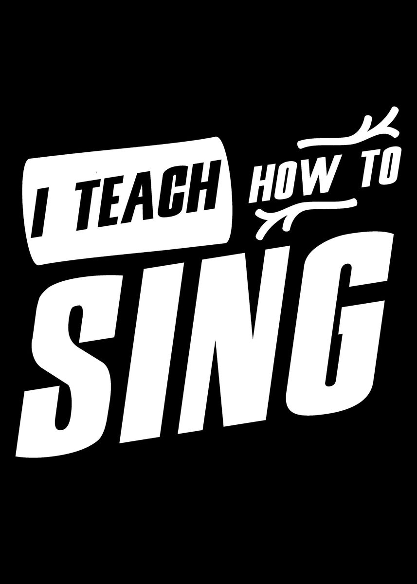 'I teach how to sing' Poster, picture, metal print, paint by dr3designs ...