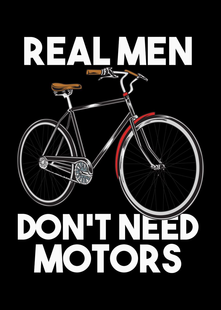 'Real Men Dont Need Motors' Poster, picture, metal print, paint by ...