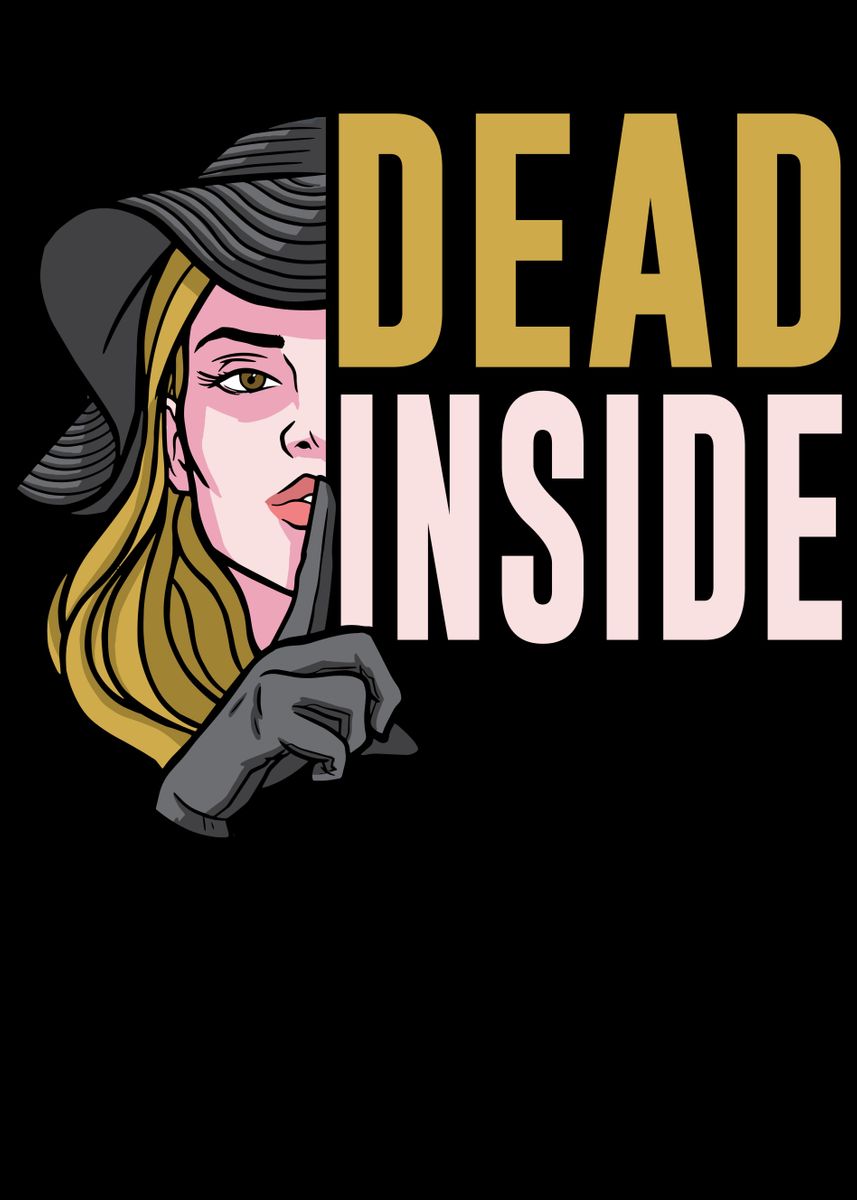 'Dead Inside' Poster, picture, metal print, paint by NAO | Displate