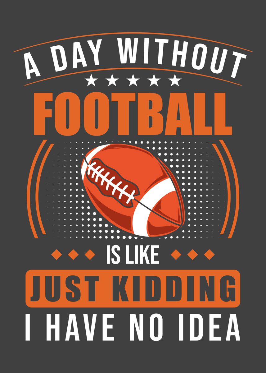 'Football Saying Funny' Poster, picture, metal print, paint by schmugo ...
