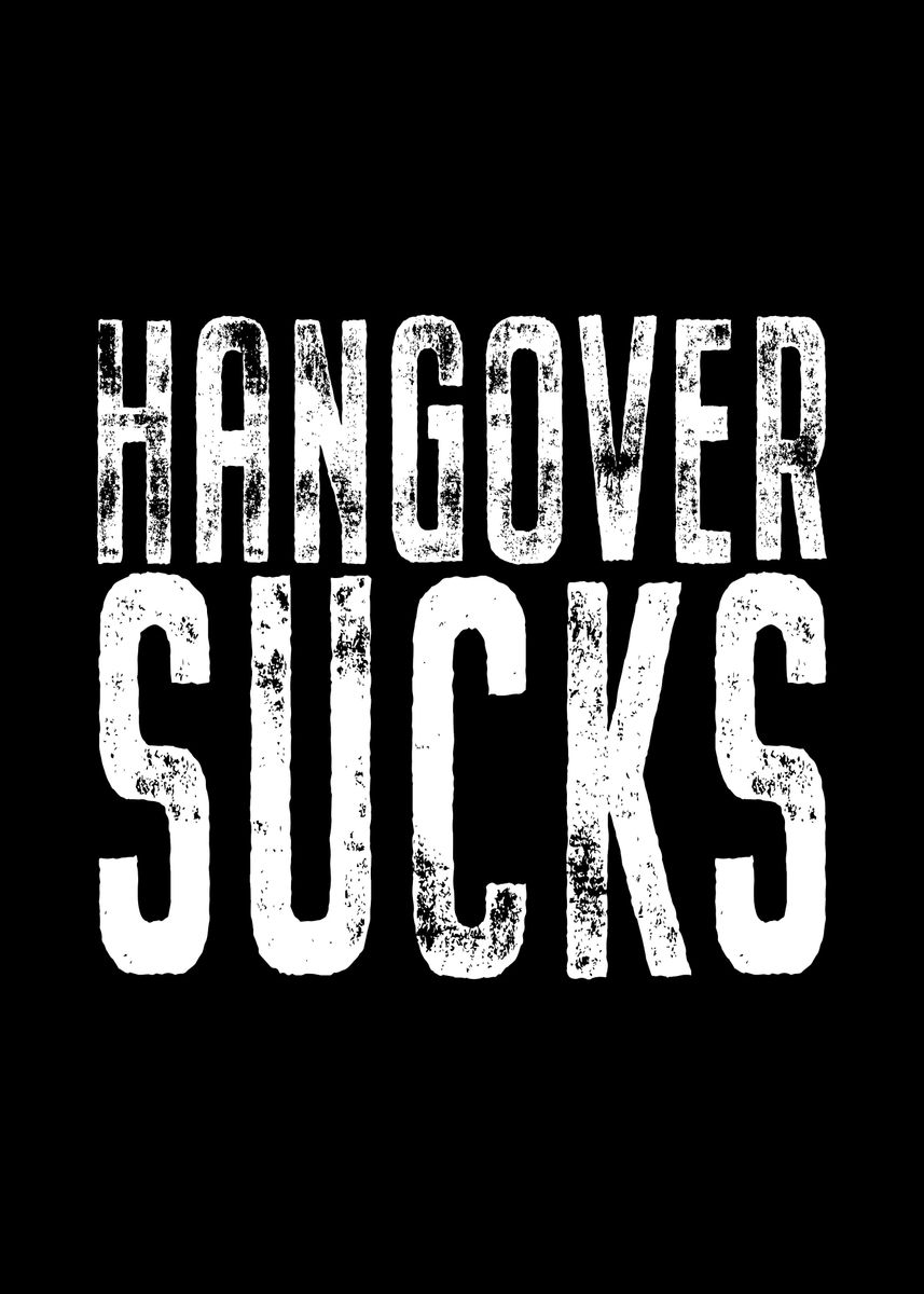 'Hangover Sucks' Poster, picture, metal print, paint by EDventures | Displate