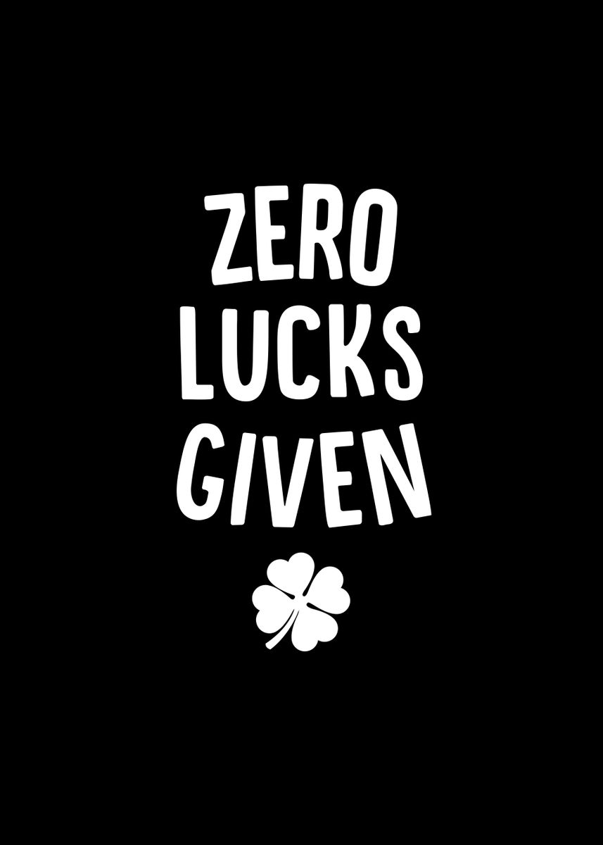 'Zero Lucks Given' Poster, picture, metal print, paint by Francois ...