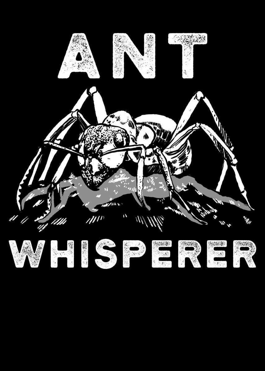'Ant Whisperer Ant Saying' Poster by schmugo | Displate