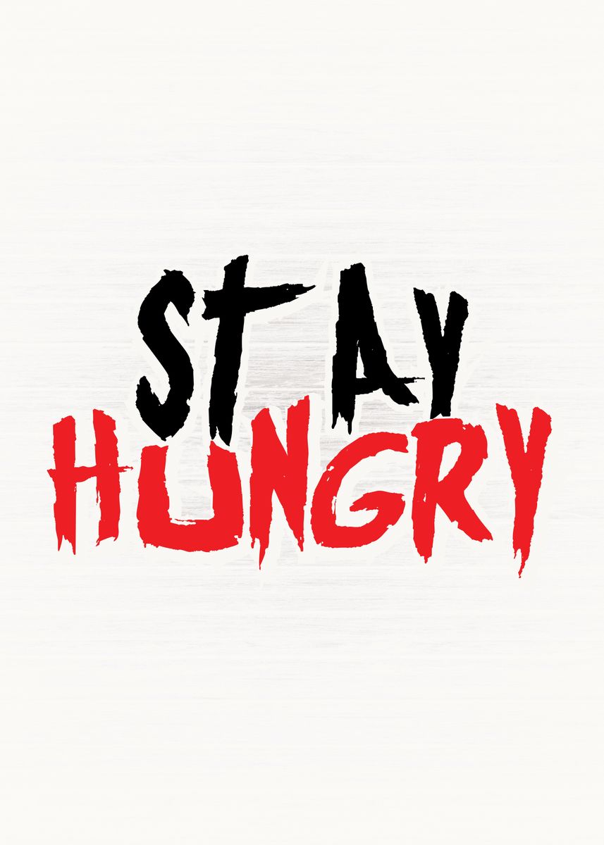 'Stay Hungry' Poster, picture, metal print, paint by CHAN | Displate