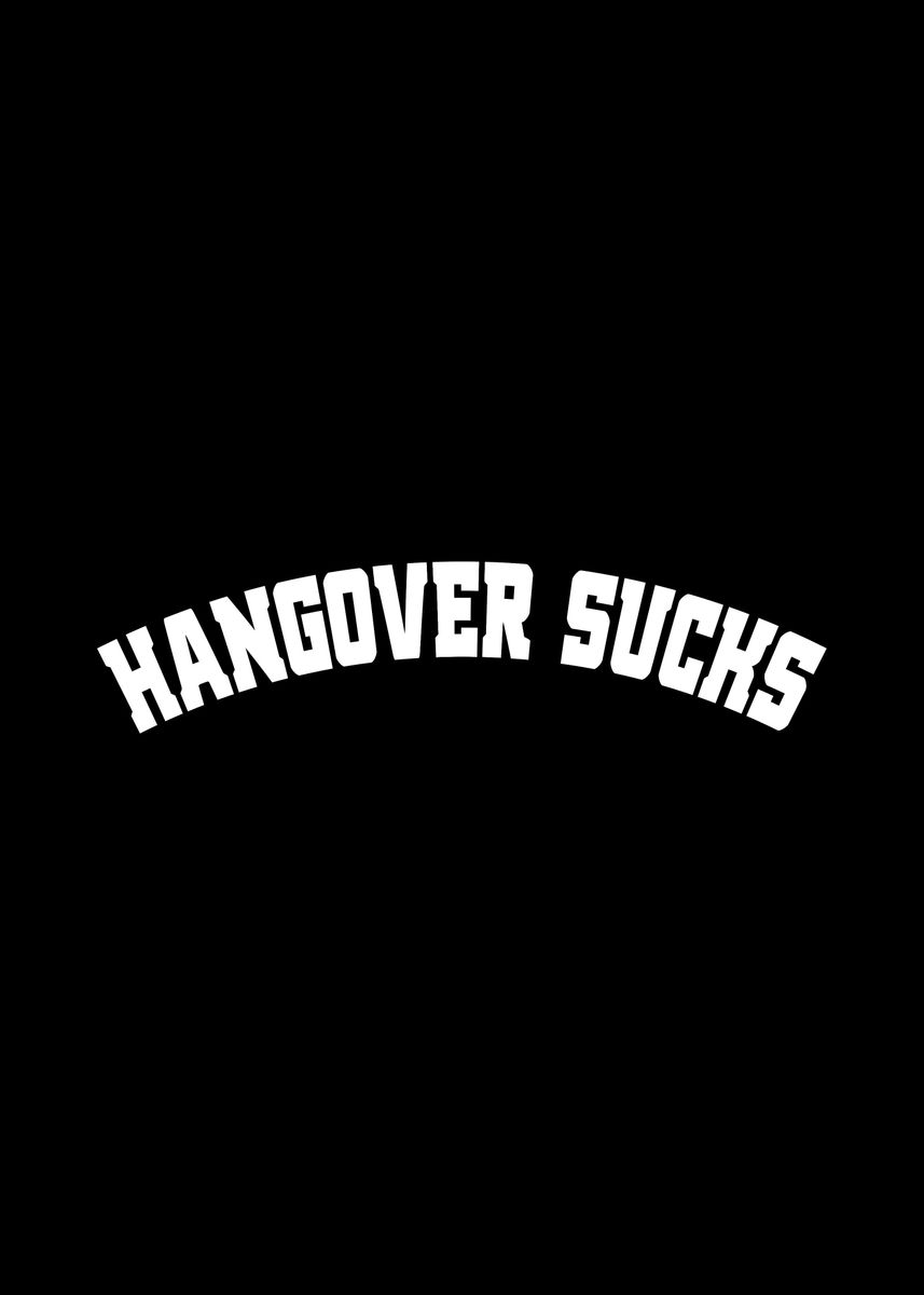 'Hangover Sucks' Poster, picture, metal print, paint by EDventures | Displate