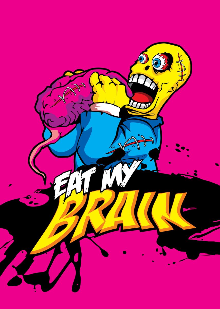 'Eat My Brain' Poster, picture, metal print, paint by Design Droplet ...